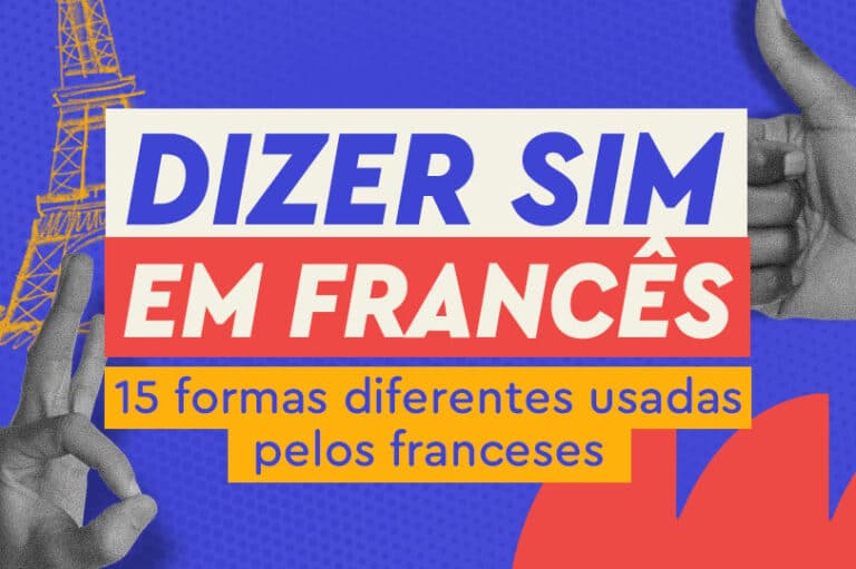Dizer sim em francês: 15 formas diferentes usadas pelos franceses