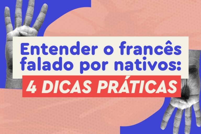 Entender o francês falado por nativos: 4 dicas práticas | Afrancesados