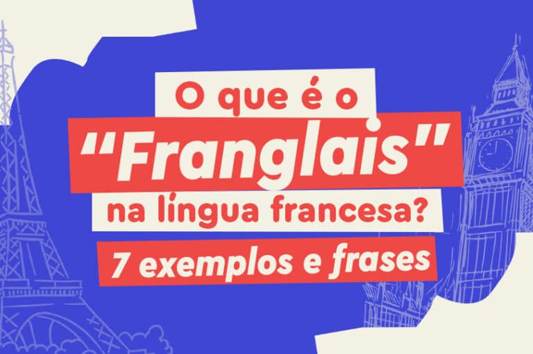 O “Franglais” na língua francesa: 7 exemplos práticos