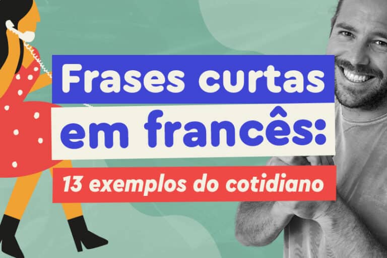 Frases curtas em francês: 13 exemplos do dia a dia