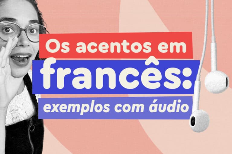Acentos em Francês: exemplos e pronúncia