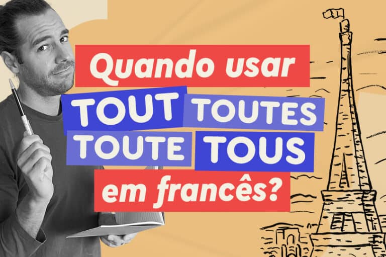 Quando usar em francês TOUT, TOUS, TOUTE, TOUTES?
