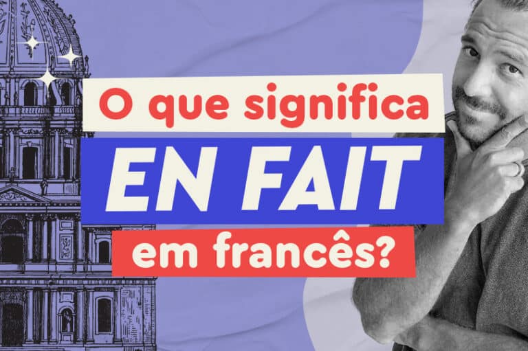 O que significa "en fait" em francês? Explicação e exemplos