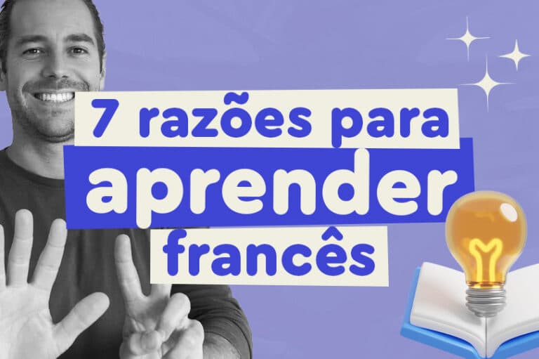 Francês: 7 razões para aprender o idioma