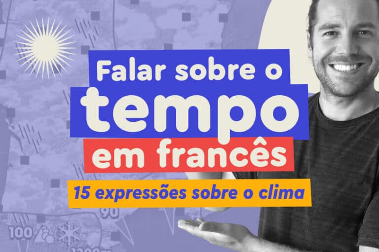 Tempo em francês: 15 expressões para praticar