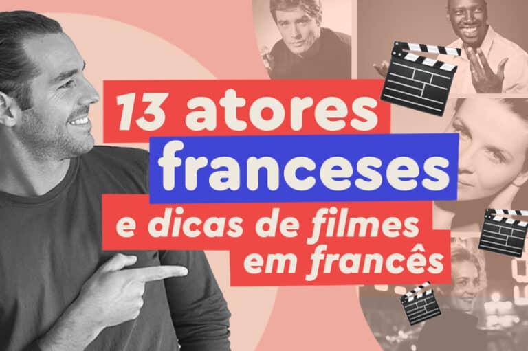 13 atores franceses e dicas de filmes em francês